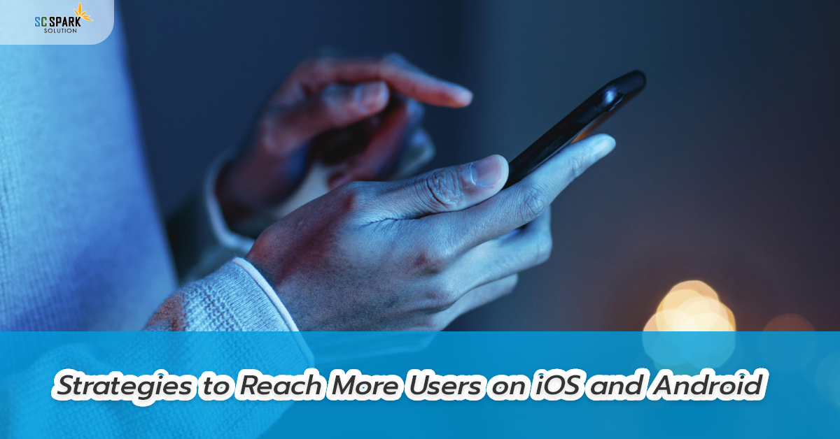 Strategies to Reach More Users on iOS and Android - รับทำ ERP เฉพาะทาง ...