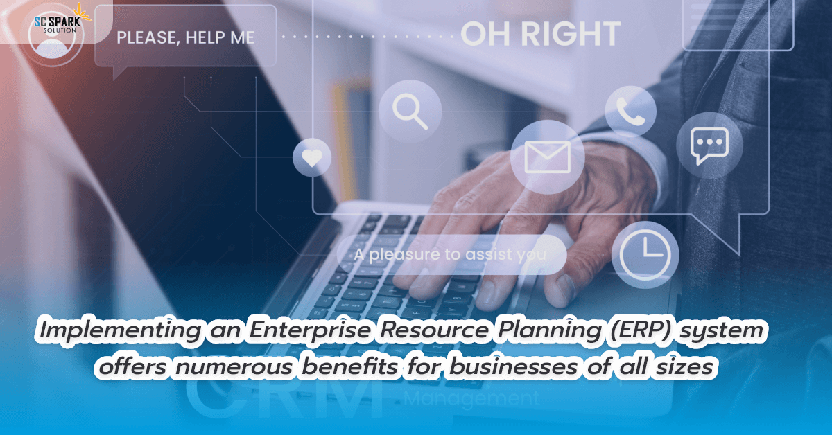 Implementing an Enterprise Resource Planning (ERP) system offers ...